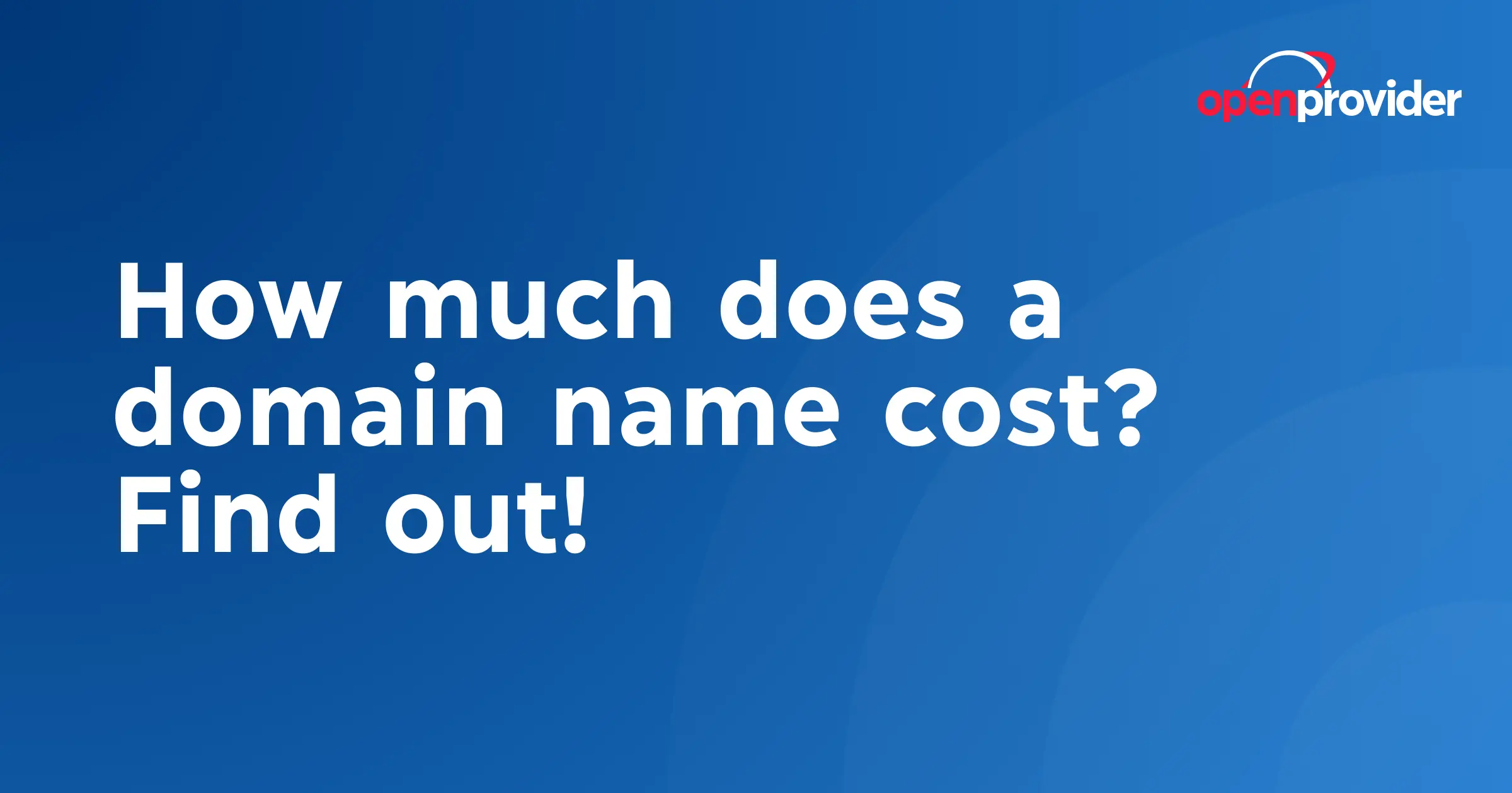 How much does a domain name cost? Find out! - Openprovider