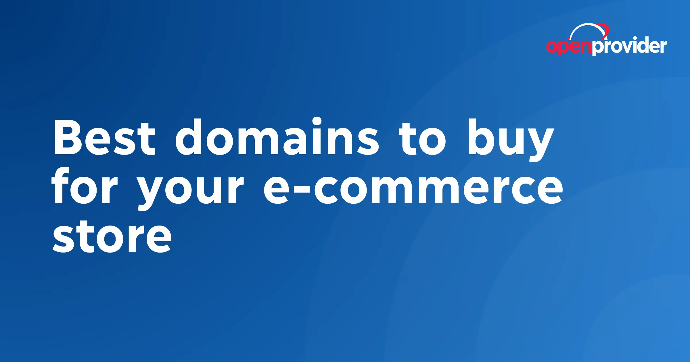 Best domains to buy for your e-commerce store - Openprovider