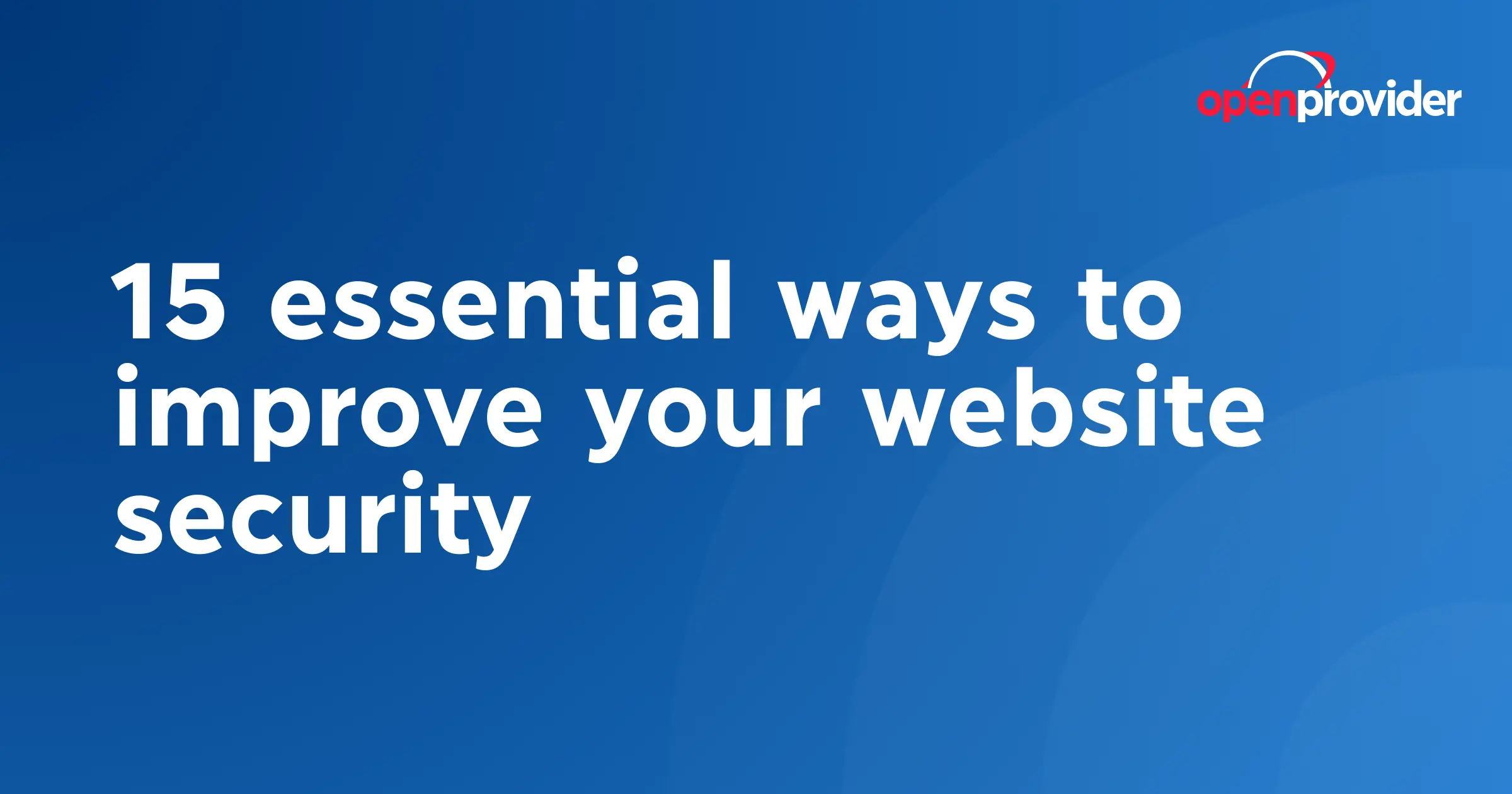 15 essential ways to improve your website security - Openprovider