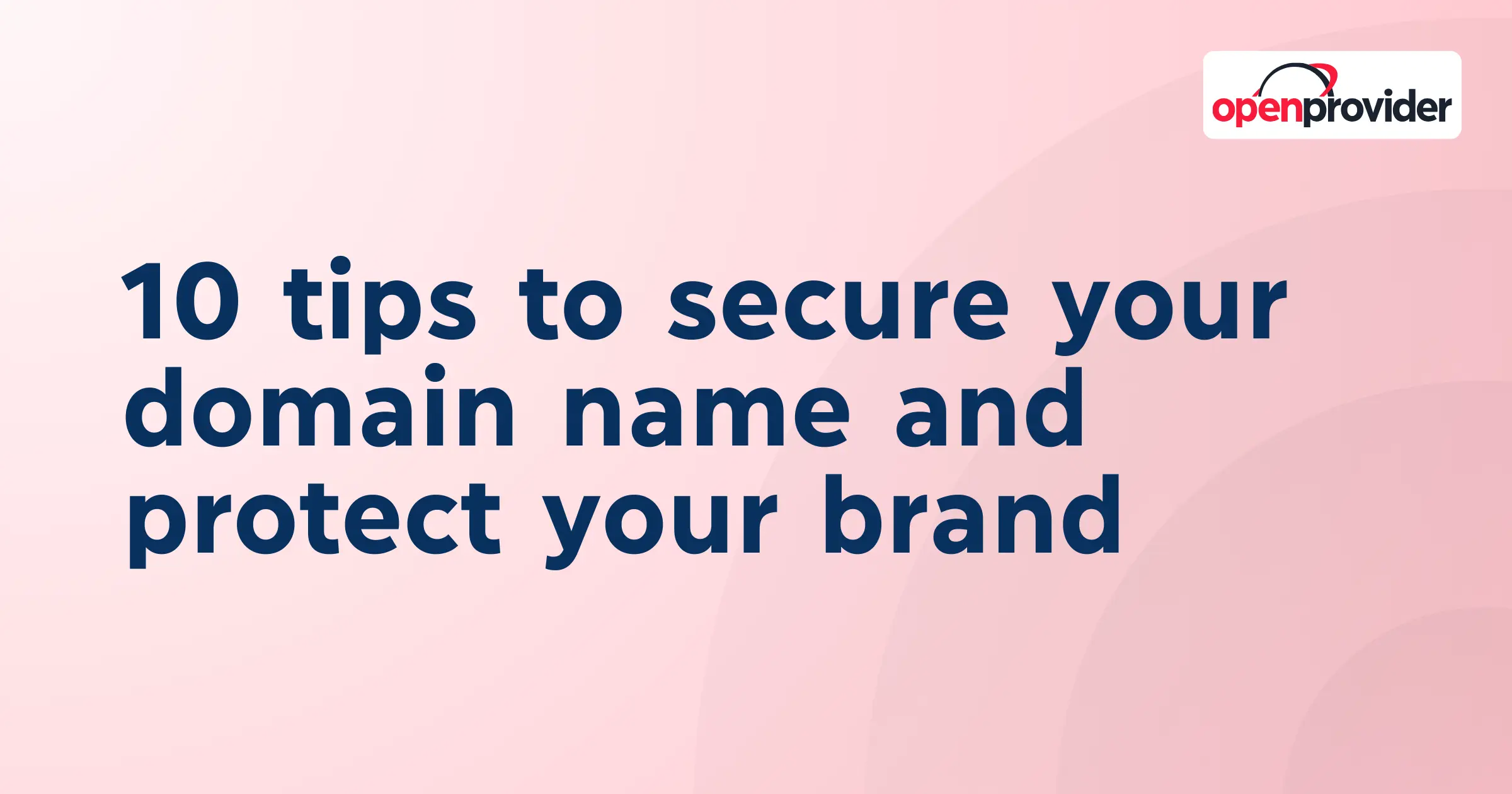 10 tips to secure your domain name and protect your brand