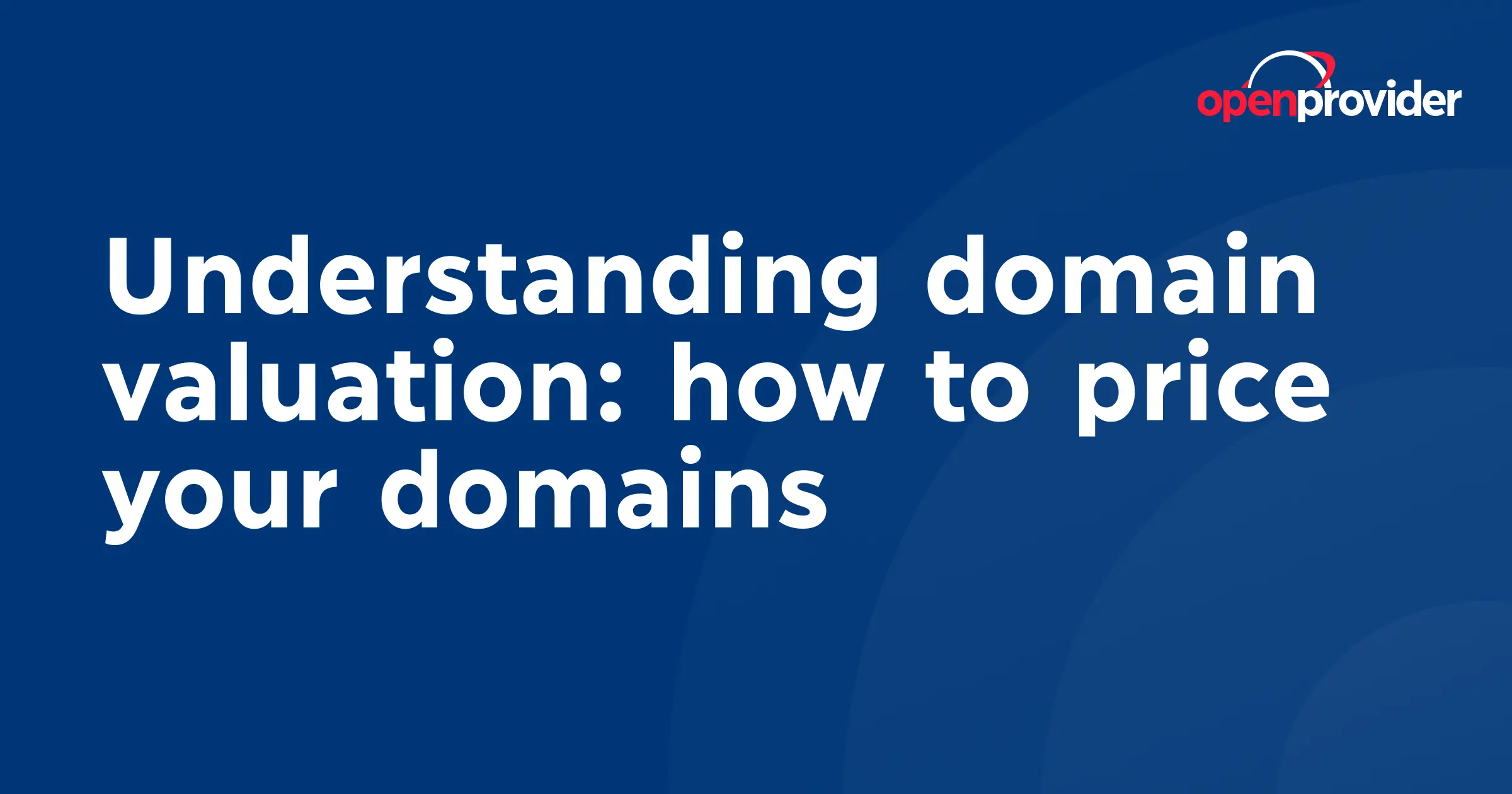 Understanding domain valuation: how to price your domains