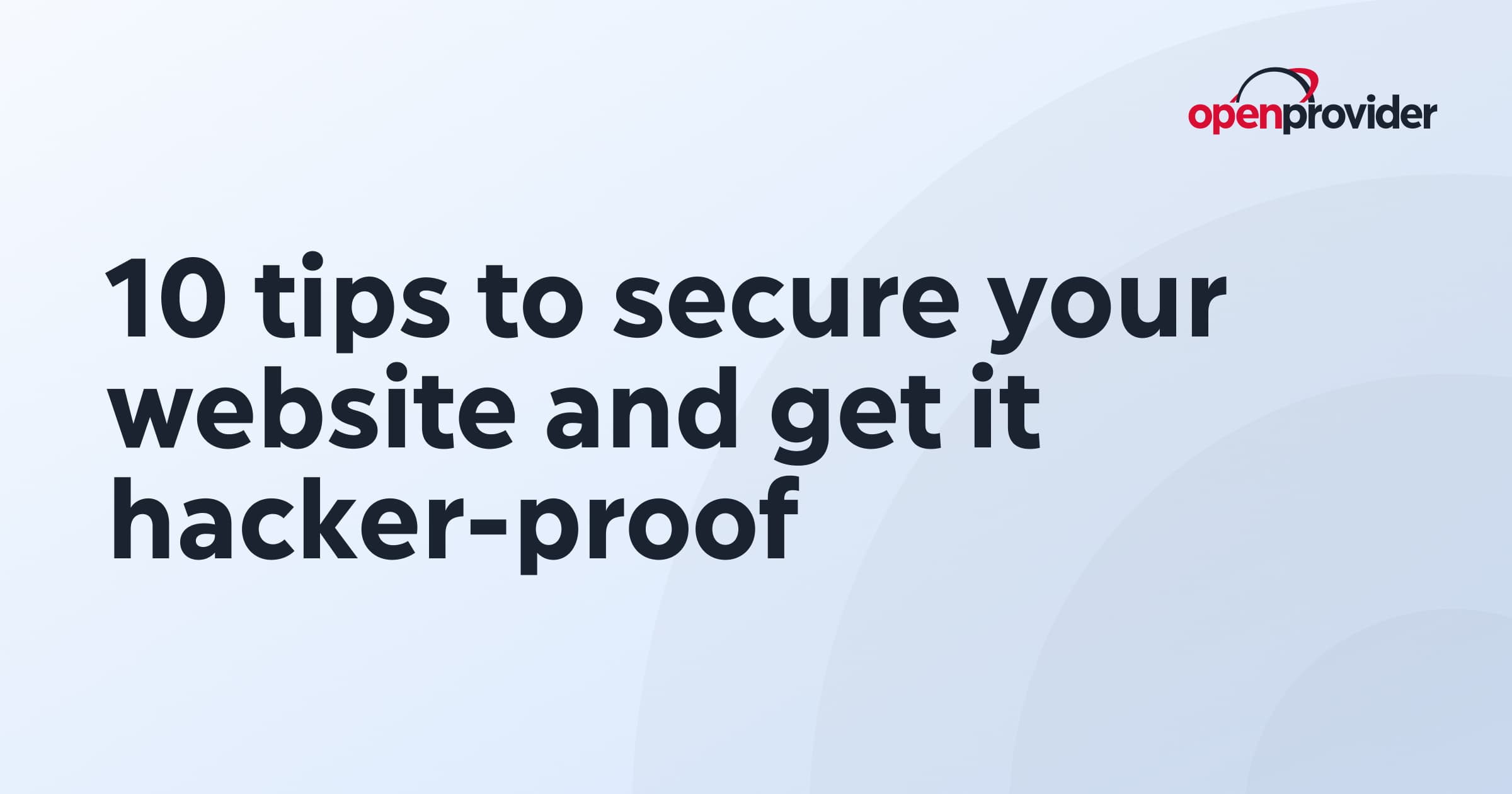 10 tips to secure your website and get it hacker-proof
