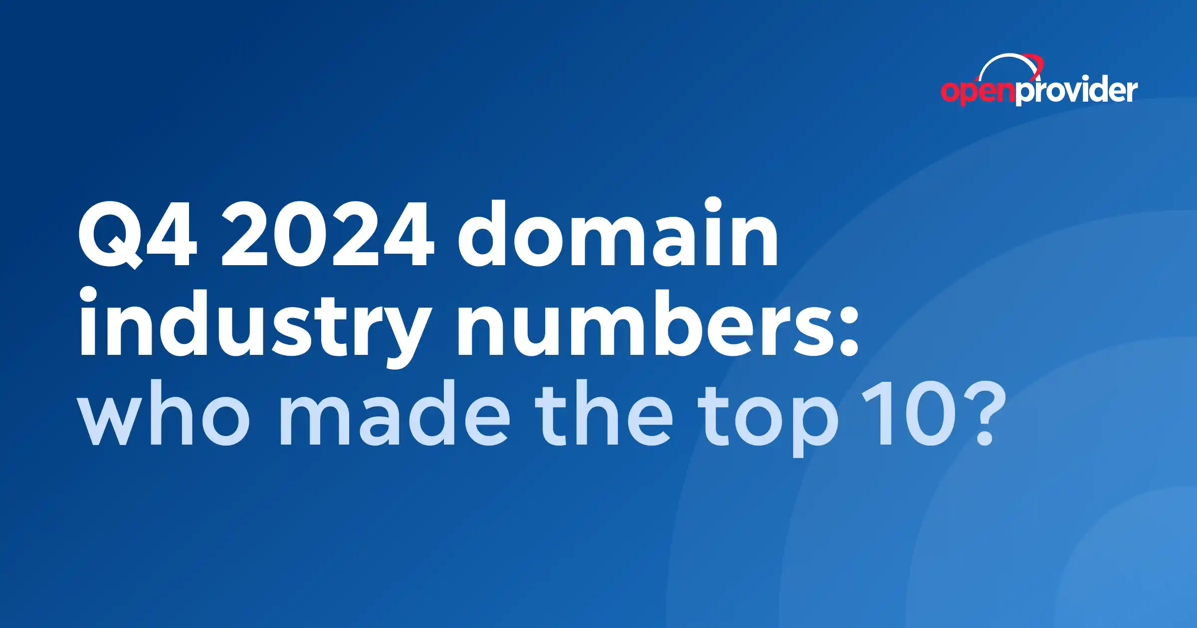 Q4 2024 domain industry numbers: who made the top 10?