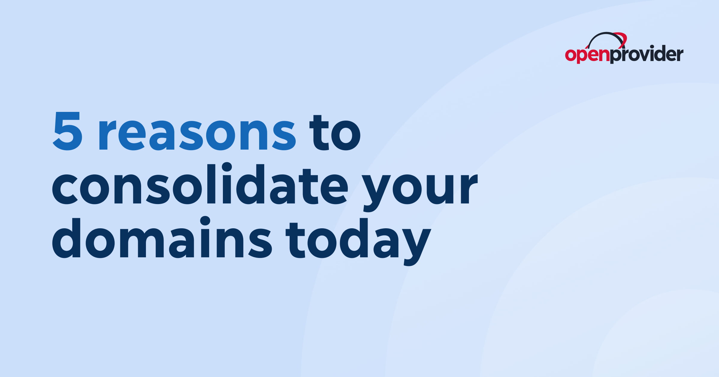 5 reasons to consolidate your domains today - Openprovider