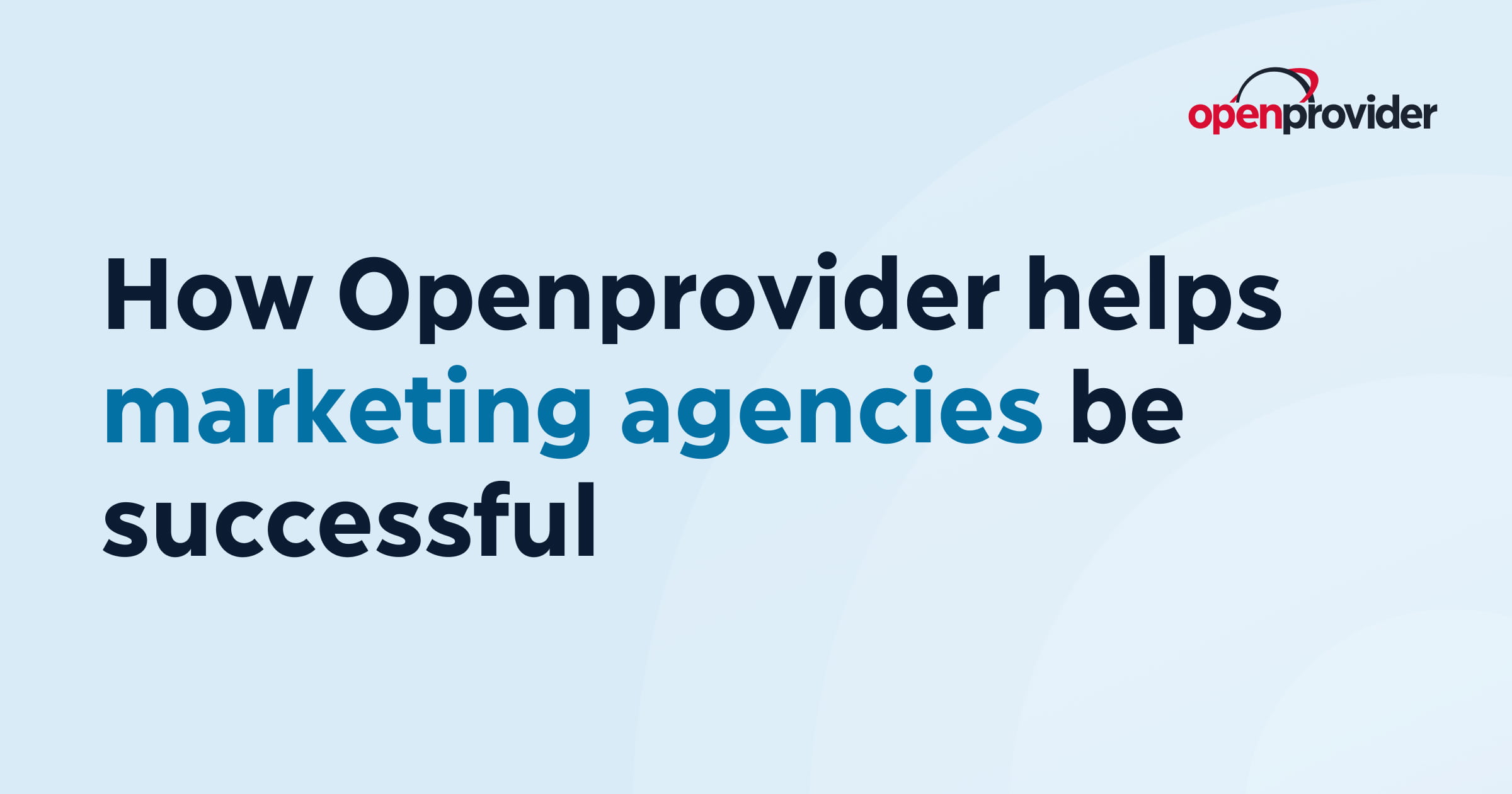 How Openprovider helps marketing agencies succeed - Openprovider