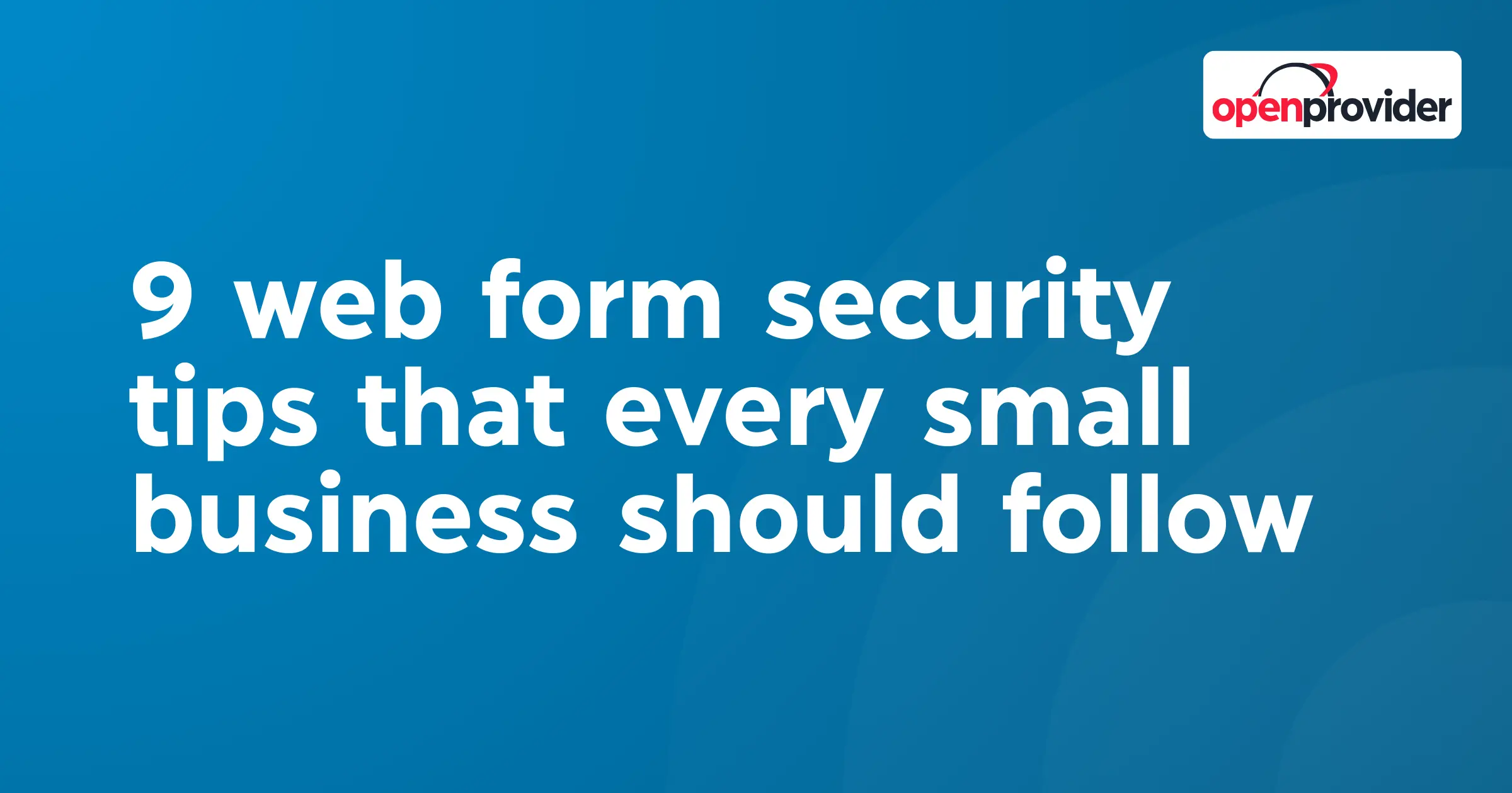 9 web form security tips that every small business should follow