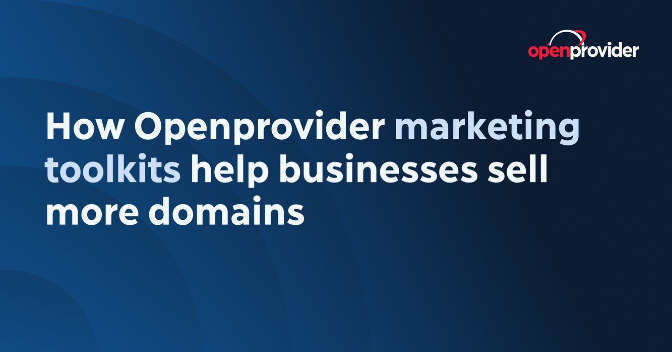How Openprovider marketing toolkits help businesses sell more domains - Openprovider