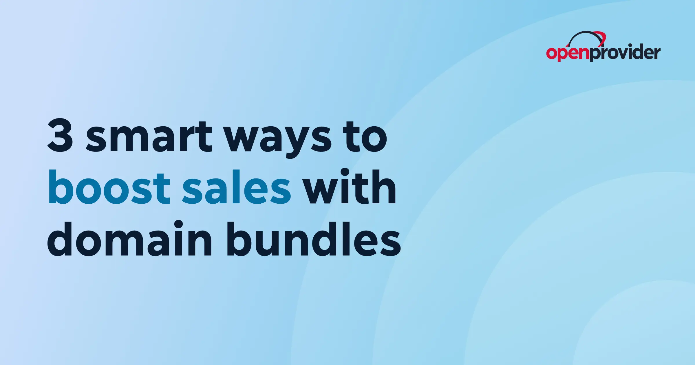 3 smart ways to boost sales with domain bundles - Openprovider
