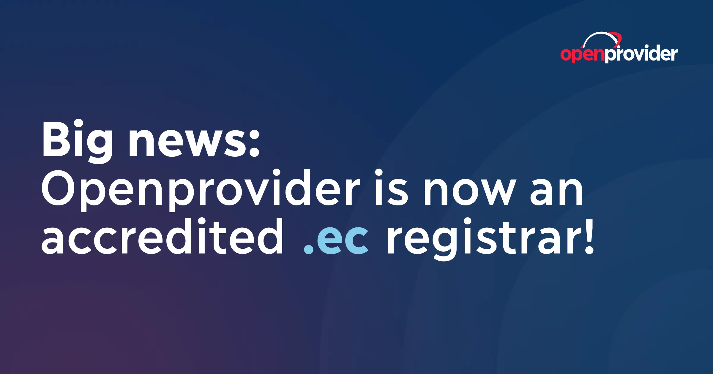 Big news: Openprovider is now an accredited .ec registrar!