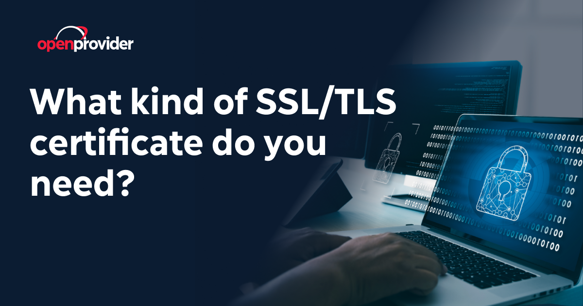 What kind of SSL or TLS certificate do you need? | Openprovider