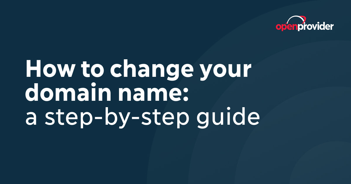 How to change your domain name: a step-by-step guide