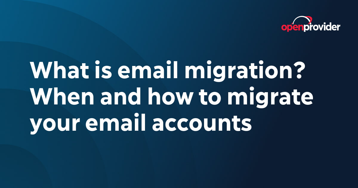 What Is Email Migration And How to Migrate Your Email Accounts?