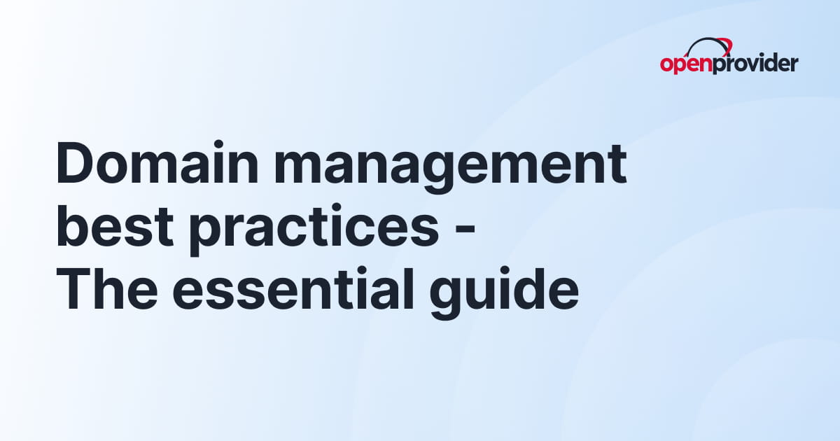 Domain management best practices - The essential guide