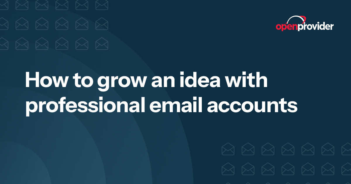 How to grow an idea with professional email accounts
